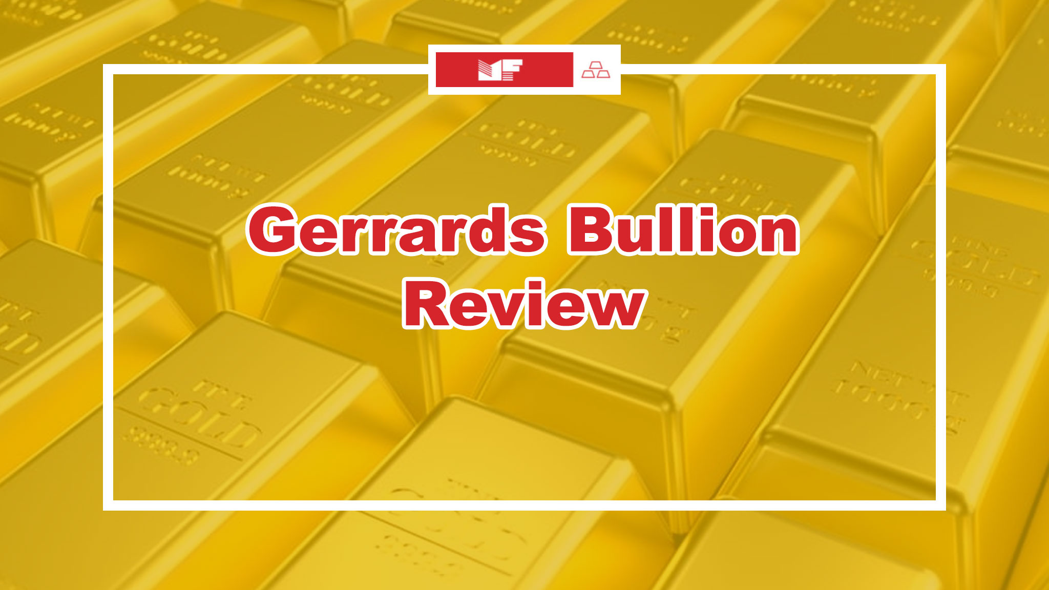 Gerrards Bullion Review - MFMetal.net
